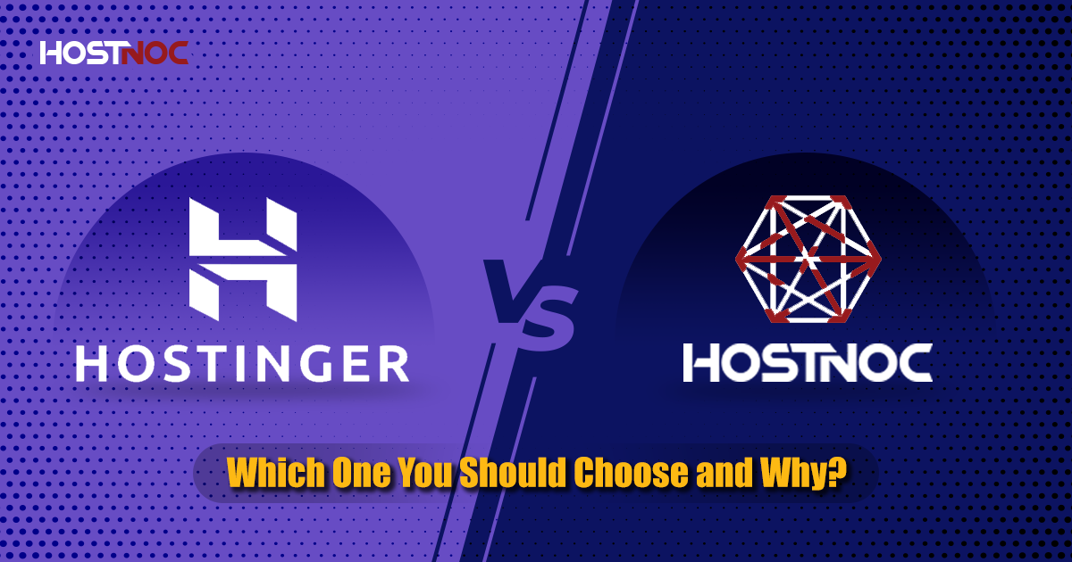 Hostinger Vs Hostnoc: Which One You Should Pick?